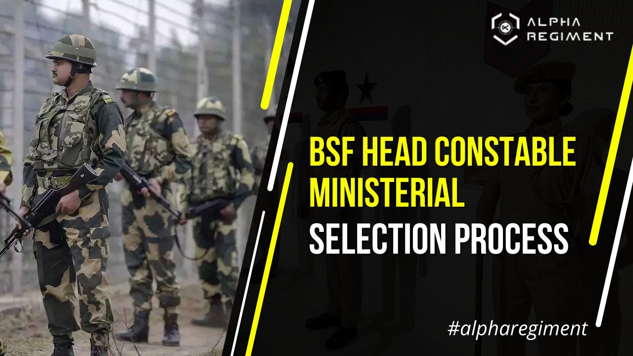 BSF Head Constable Ministerial Selection Process